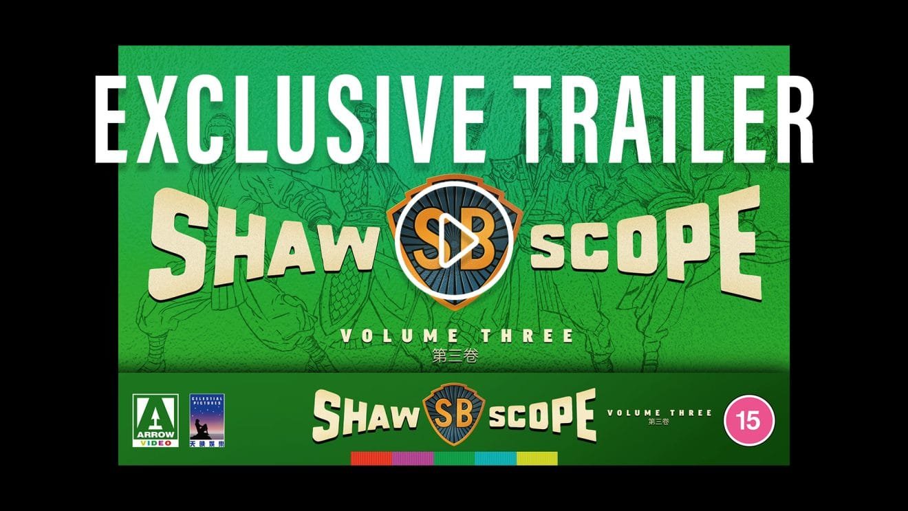 News: Brand new trailer for Arrow Video’s Shawscope Volume Three Boxset! | easternkicks.com